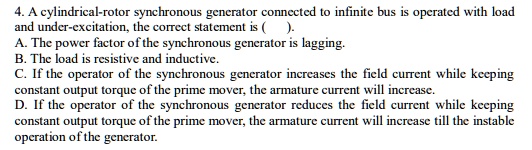 SOLVED: 4. A cylindrical-rotor synchronous generator connected to infinite bus is operated with ...