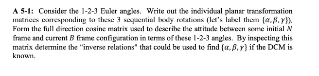 SOLVED: A 5-1: Consider the 1-2-3 Euler angles. Write out the ...