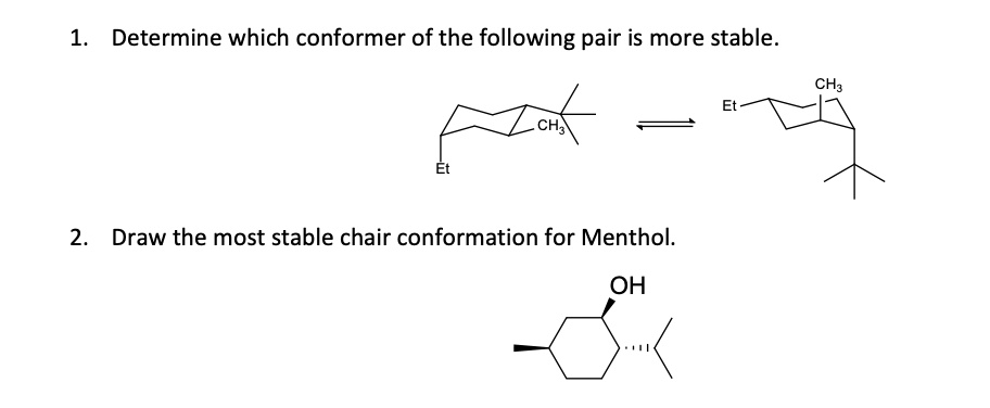 1. Determine which conformer of the following pair is more stable. Et ...