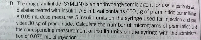 SOLVED: A 0.05 mL dose measures 5 insulin units on the syringe used for ...