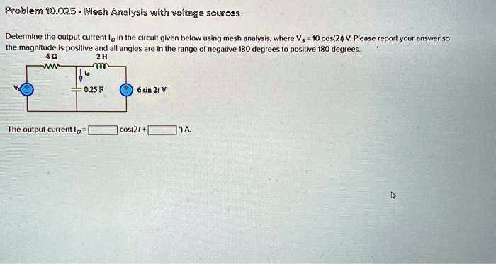 SOLVED: Problem 10.025 - Mesh Analysis with voltage sources Determine ... SOLVED: Problem 10.025 - Mesh Analysis with voltage sources Determine ...