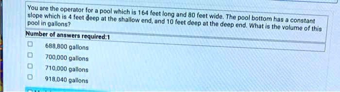 You are the operator for a pool which is 164 feet long and 80 feet wide ...