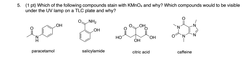5. (1 pt) Which of the following compounds stain with KMnO4 and why ...