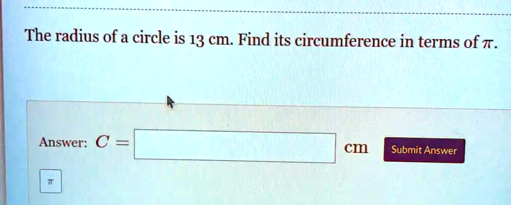 SOLVED: The radius of a circle is 13 cm. Find its circumference in ...