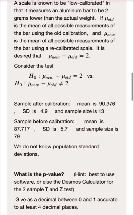 SOLVED: A scale is known to be 'low-calibrated that it measures an ...