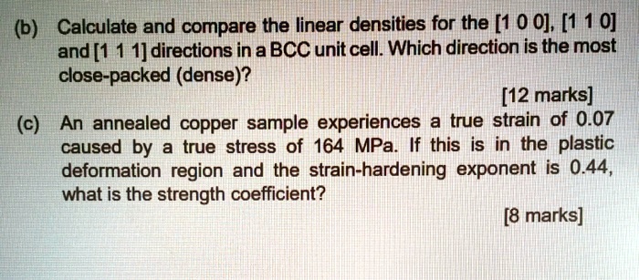 (b) Calculate and compare the linear densities for the [1 0 0], [1 1 0] and [1 1 1] directions ...