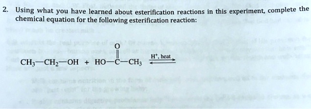 2. Using what you have learned about esterification reactions in this experiment, complete the ...