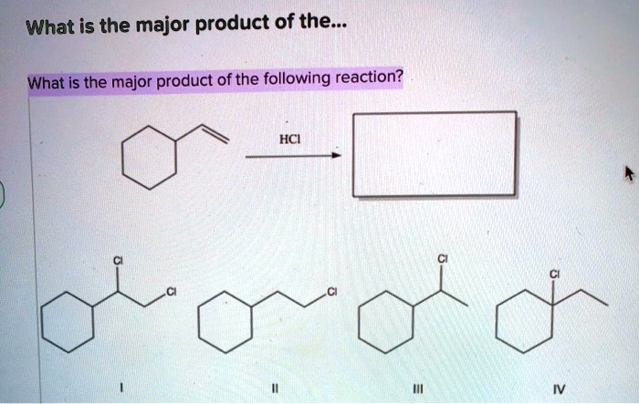 SOLVED: What is the major product of the_ What is the major product of ...