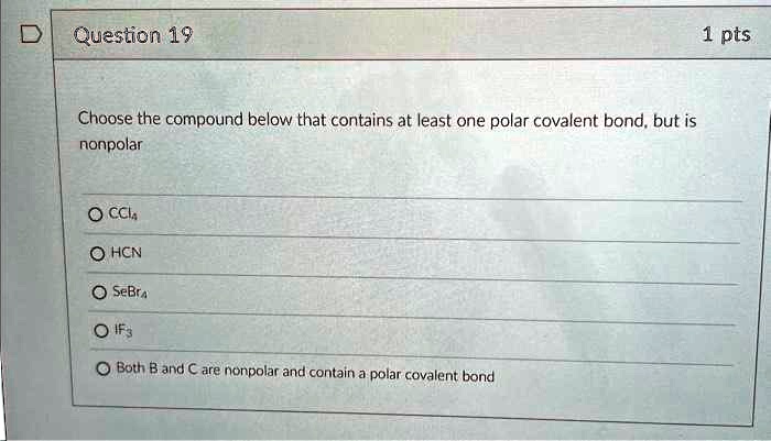 SOLVED: Question 19 1 pt Choose the compound below that contains at least one polar covalent ...
