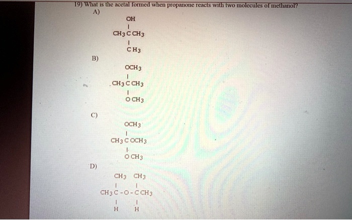 SOLVED: What is the acetal formed when pronouncing Tcacis? CH3CH2CH3 ...