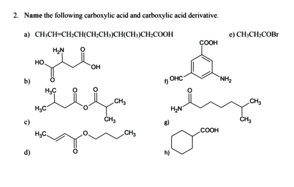 SOLVED: a) CH3-CH2-CH(CH3)-CH(CH3)-CH2-COOH b) H3C-COOH c) CH3-COOH