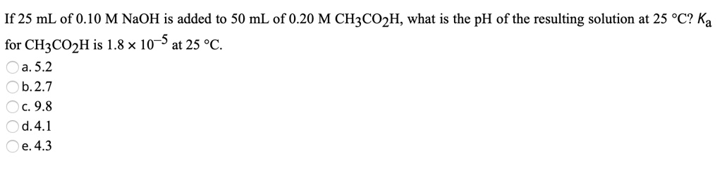 if 25 ml of 010 m naoh is added to 50 ml of 020 m ch3co2h what is the ...