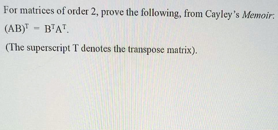 for matrices of order 2 prove the following from cayley memoir abt btat ...