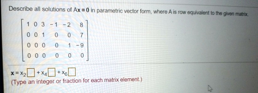 describe all solutions of ax 0 in parametric vector form where a is row ...
