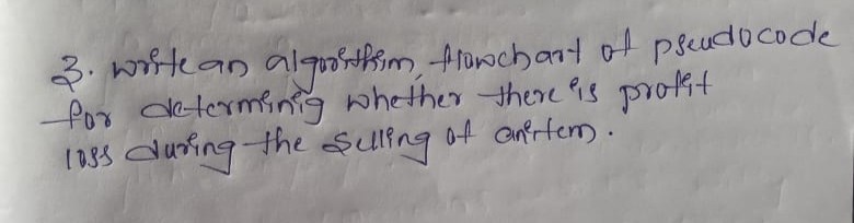 SOLVED: 3. Writean aigorithim, frowchart of pseudocode for determinig ...