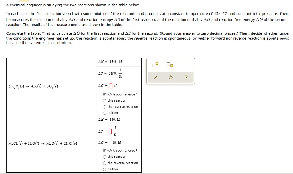 SOLVED: A chemical engineer is studying the two reactions shown in the table below. In each case ...