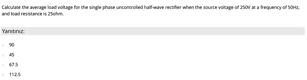 SOLVED: Calculate the average load voltage for the single-phase uncontrolled half-wave rectifier ...