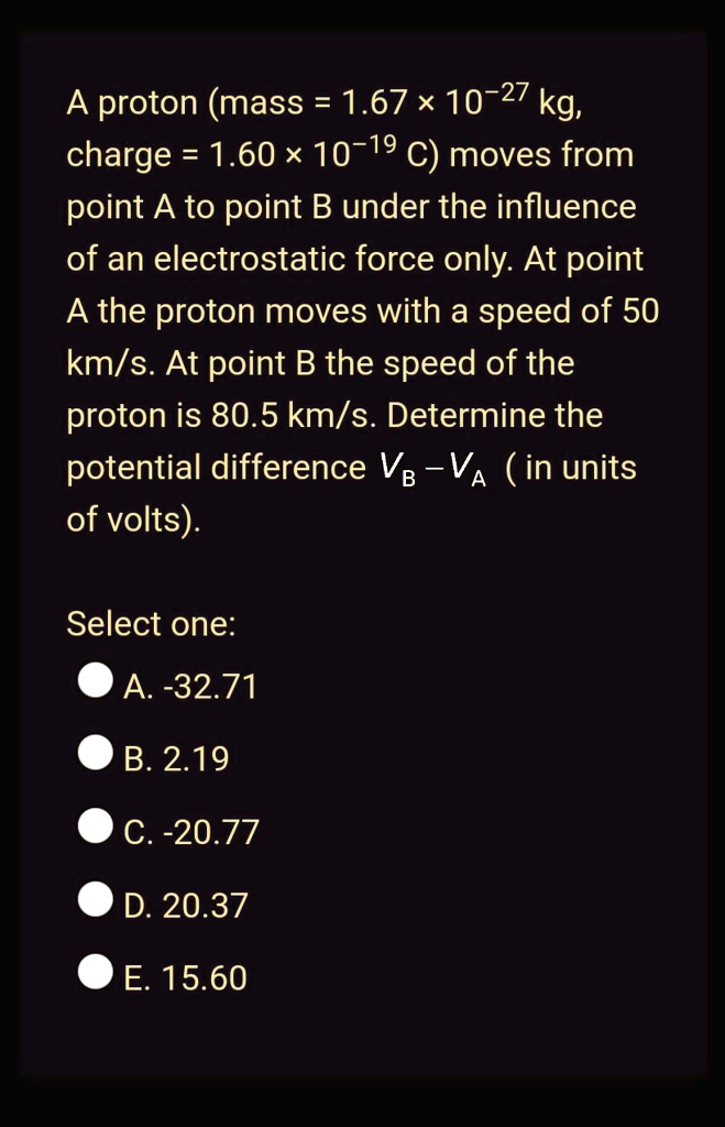 SOLVED: A proton (mass = 1.67 x 10-27 kg, charge 1.60 * 10-19 C) moves from point A to point B ...