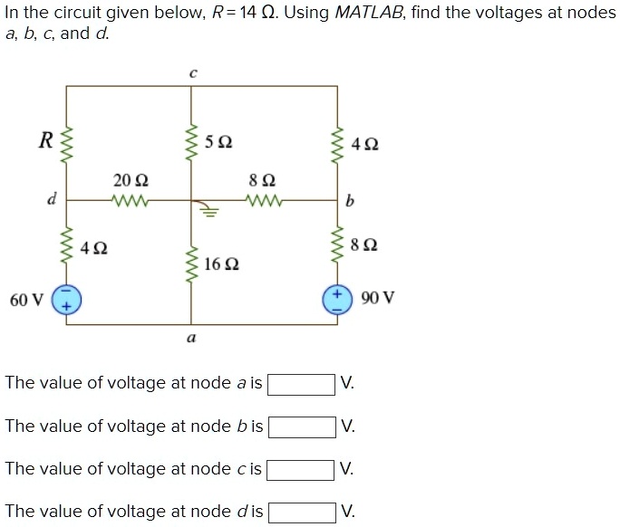 Solved In The Circuit Given Below R 14omega Using Matlab Find The Voltages At Nodes A B C