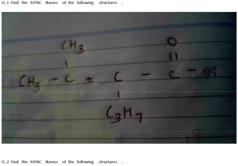 Q.1 Find the IUPAC Names of the following...