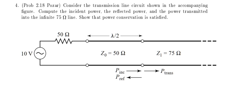 SOLVED: Please show all your work. 4. (Prob 2.18 Pozar) Consider the ...