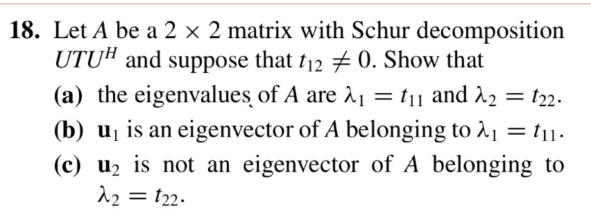 Solved Let A Be A 2 X 2 Matrix With Schur Decomposition Utuh And Suppose That T12 ≠0 Show