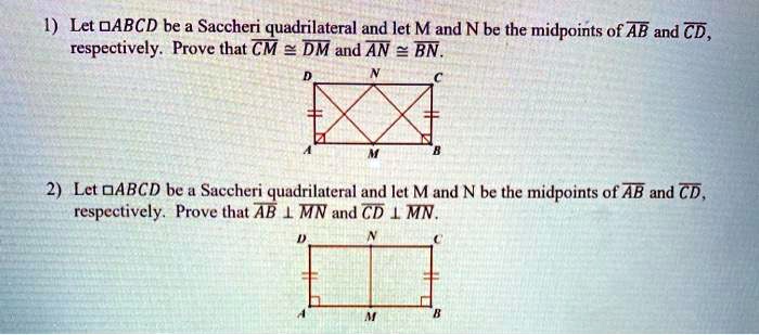 1) Let ABCD be a Saccheri quadrilateral and let M and N be...