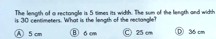 SOLVED: The length of rectangle is 5 times its width: The sum of the ...