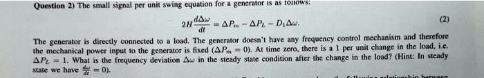 SOLVED: Question 2: The small signal per unit swing equation for a ...