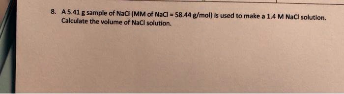 SOLVED:45.41 gsample of NaCl (MM of NaCl = 58.44 glmol) is used to make ...