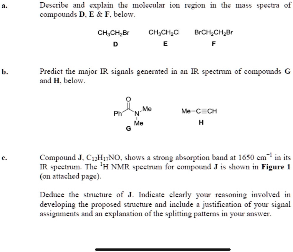 a. Describe and explain the molecular ion region in the mass spectra of ...