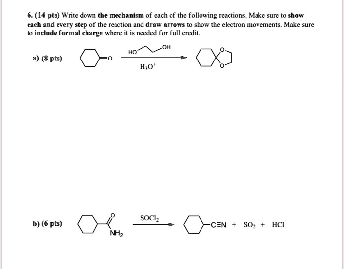 SOLVED: (14 pts) Write down the mechanism of cach of the following reactions Make sure to show ...