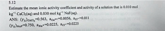 Solved 5 12 Estimate The Mean Ionic Activity Coefficient And Activity Of A Solution That Is 0