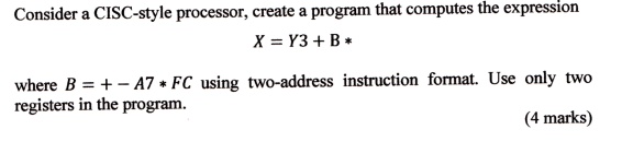 Solved Consider A Cisc Style Processor Create A Program That Computes The Expression X Y3