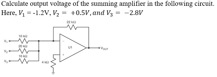 Calculate the output voltage of the summing amplifier in the following circuit. Here, Vi = -1.2V ...