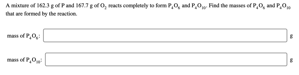 a mixture of 1623 g of p and 1677 g of 0z reacts completely to form p4 ...
