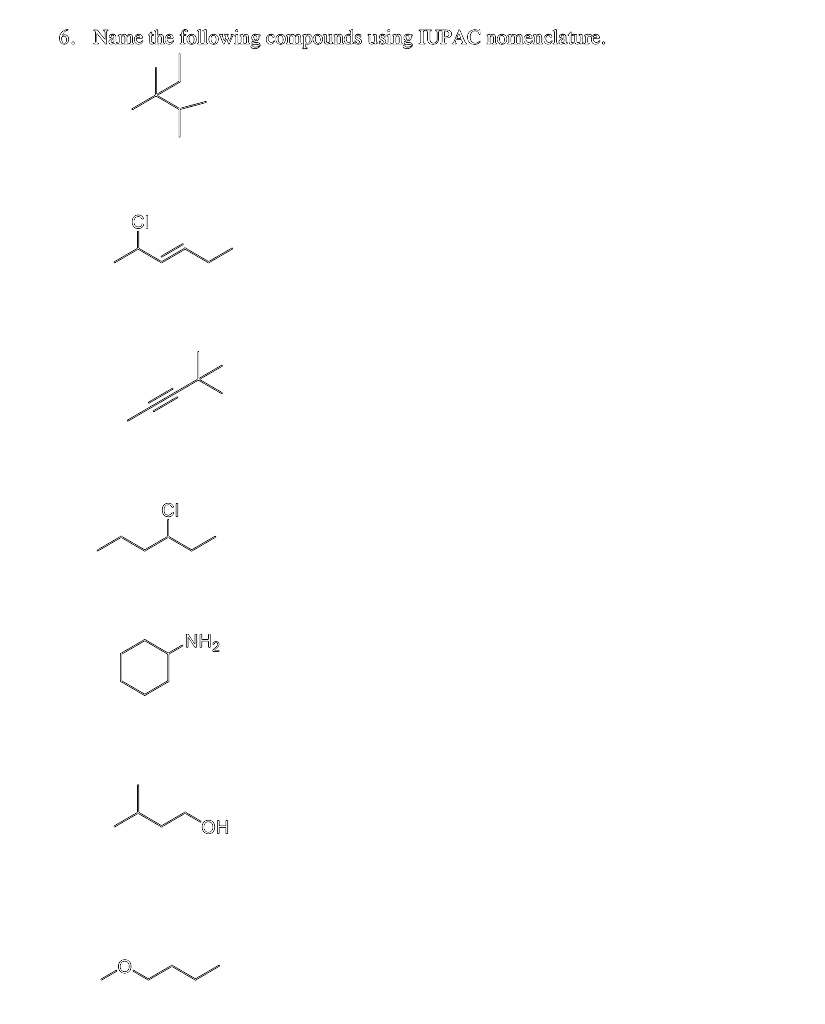 6. Name the following compounds using IUPAC nomenclature.