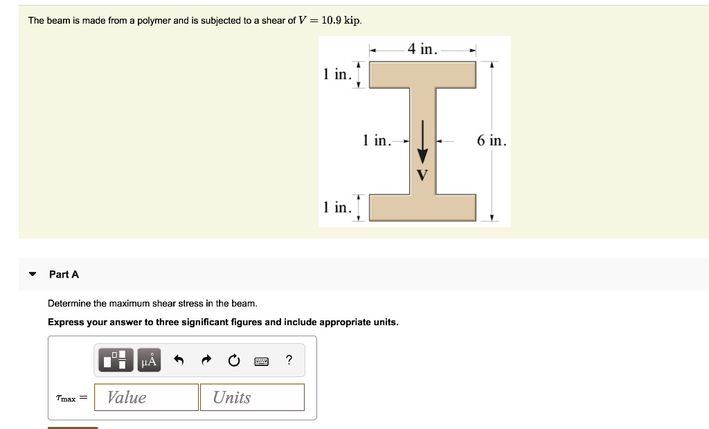 The beam is made from a polymer and is subjected to a shear of V = 10.9 ...