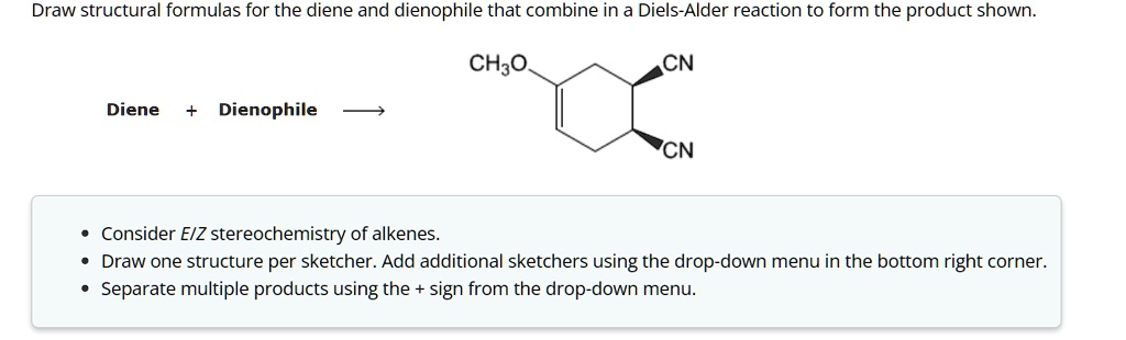 draw structural formulas for the diene and dienophile that combine in a ...