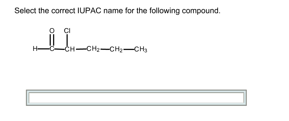 SOLVED: Select the correct IUPAC name for the following compound. CH CHz CH2- CH3