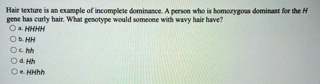 SOLVED: Hair texture is an example of incomplete dominance. A person ...