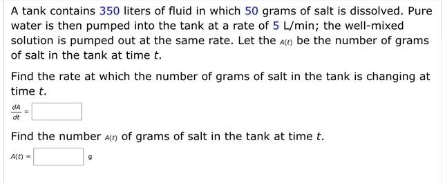 SOLVED: A tank contains 350 liters of fluid in which 50 grams of salt ...