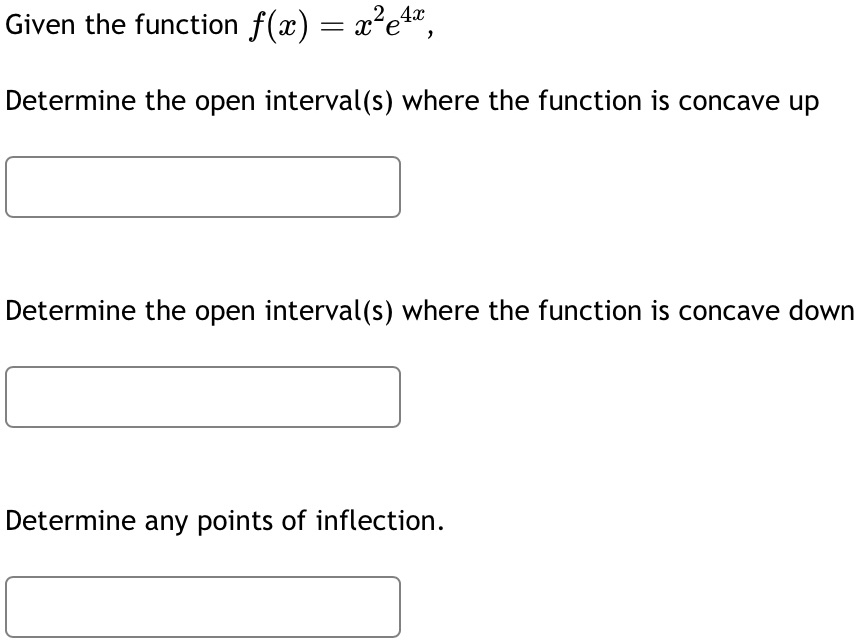 SOLVED: PLEASE EACH ANSWER EACH STEP !!! 2.4 Given the function f() = -e Determine the open ...
