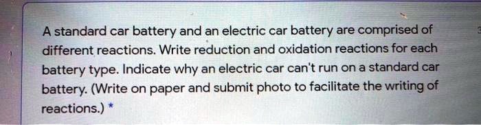 a standard car battery and an electric car battery are comprised of ...