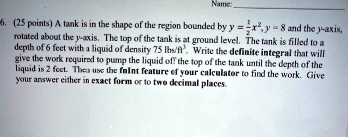 SOLVED: Nane (25 points) A tank is in the shape of the region bounded ...