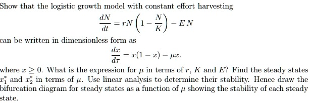 SOLVED: Show that the logistic growth model with constant effort ...