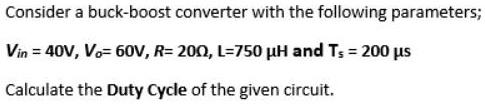SOLVED: Consider a buck-boost converter with the following parameters ...