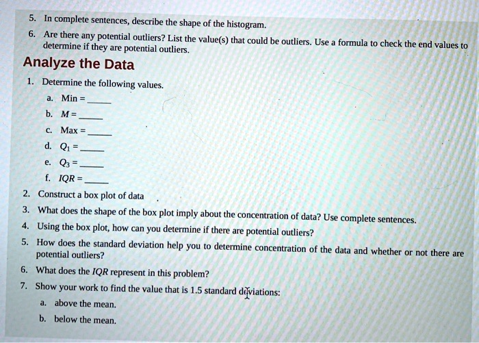 SOLVED: In complete sentences, describe the shape of the histogram. Are there any potential ...
