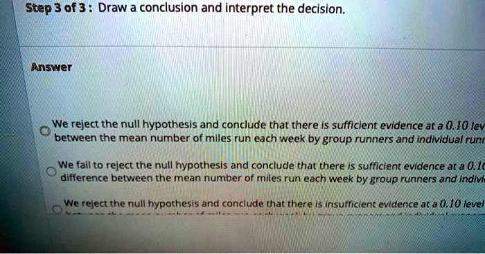 SOLVED: Step 3 of 3 : Draw a conclusion and interpret the decision ...