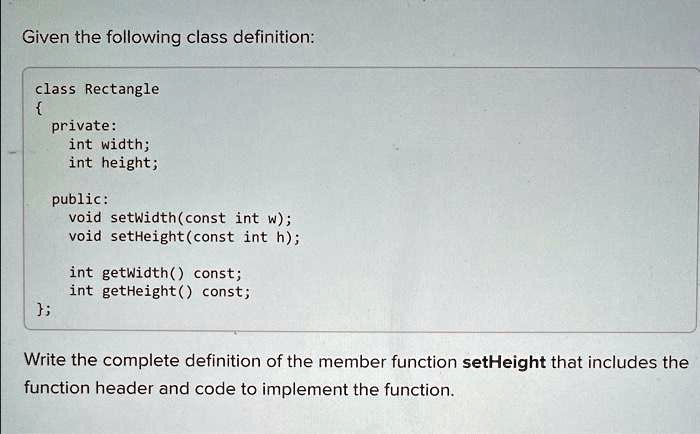 Solved Given The Following Class Definition Class Rectangle Private Int Width Int Height